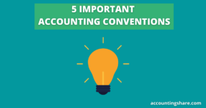 5 Important Accounting Conventions [Notes with PDF] - Accounting Share